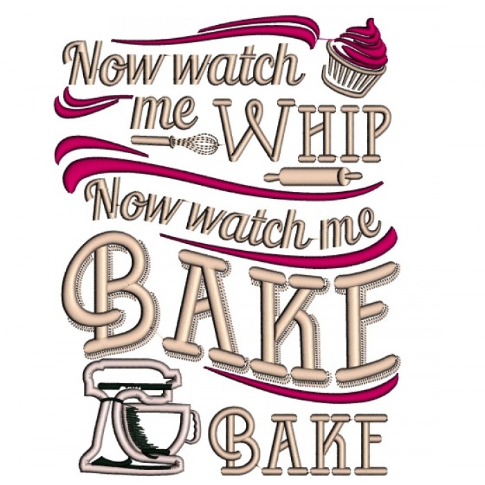 Now Watch Me Whip Now Watch Me Bake Applique Machine Embroidery Design ...