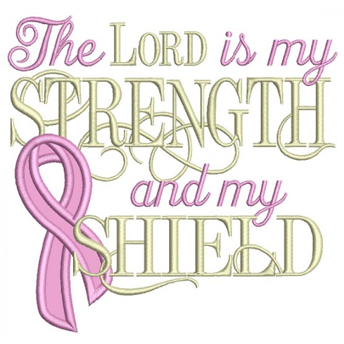 The Lord Is My Strength and My Shiled Breast Cancer Awareness Applique ...