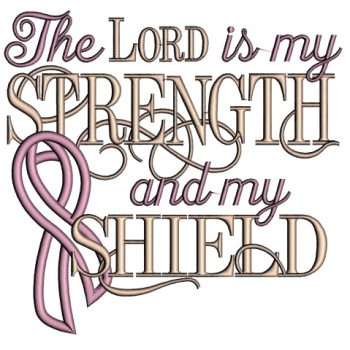The Lord Is My Strength and My Shiled Breast Cancer Awareness Applique ...