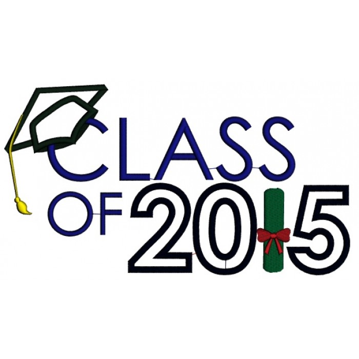 Graduation Class of 2015 School Applique Machine Embroidery Digitized ...