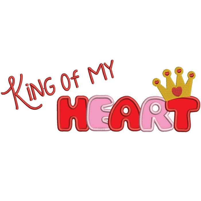King of My Heart Applique Machine Embroidery Digitized Design Pattern